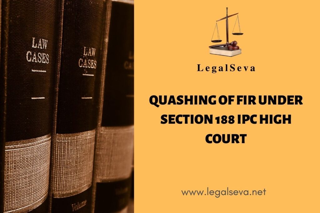 Quashing of FIR under Section 188 IPC High Court - Legalseva.net